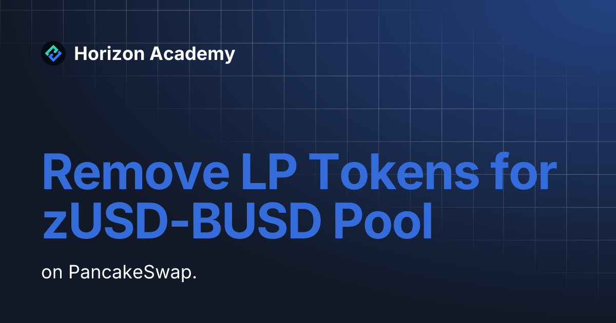 Remove LP Tokens for zUSD-BUSD Pool | Horizon Academy