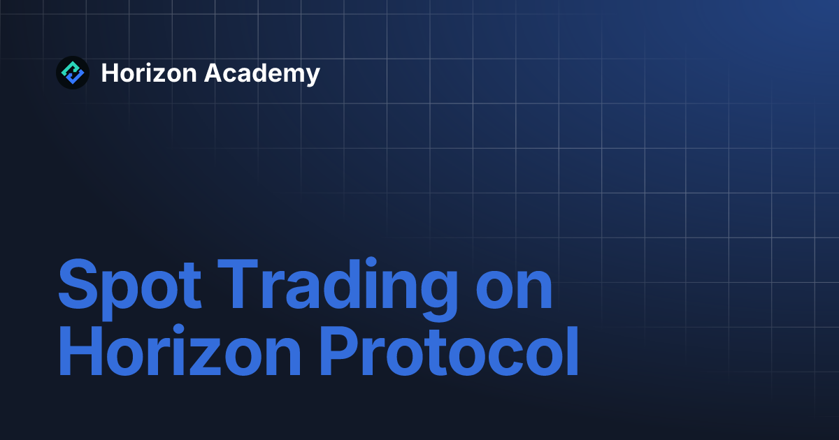 Spot Trading on Horizon Protocol | English V2 | Horizon Academy