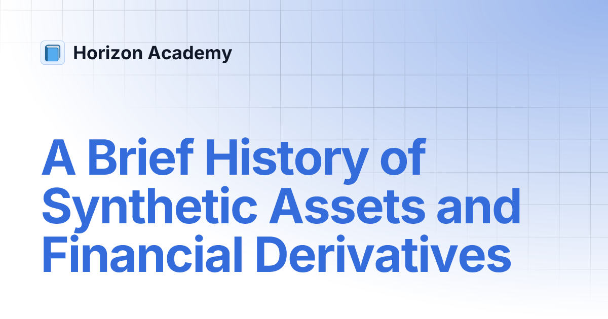 A Brief History of Synthetic Assets and Financial Derivatives | English ...