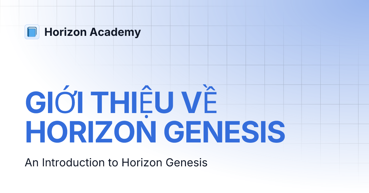 GIỚI THIỆU VỀ HORIZON GENESIS | Horizon Academy