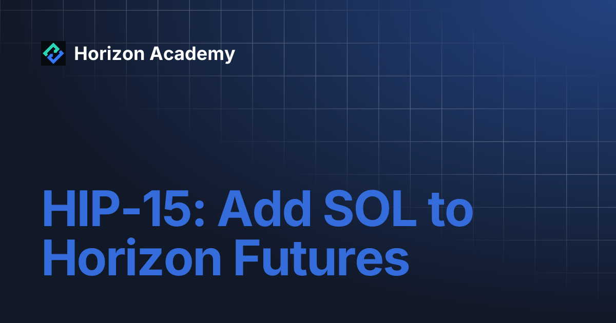 HIP-15: Add SOL to Horizon Futures | Horizon Academy